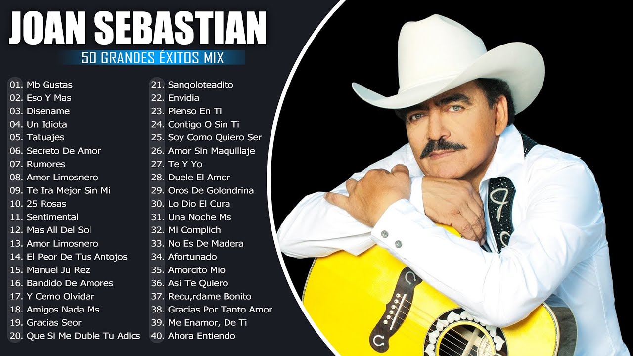 JOAN SEBASTIAN SUS MEJORES CANCIONES - JOAN SEBASTIAN 50 GRANDES ÉXITOS ...