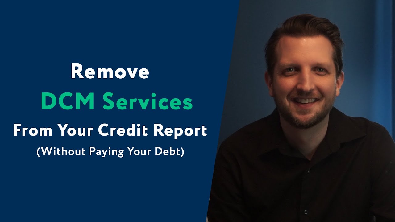 DCM Services: How To Remove Them From Your Credit Report (WITHOUT ...