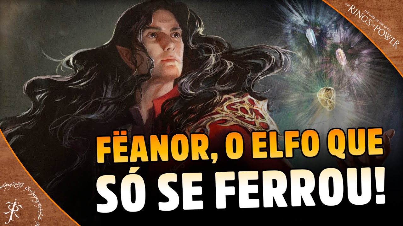 CONHEÇA FËANOR, O CRIADOR DAS SILMARILS | Senhor dos Anéis - YouTube