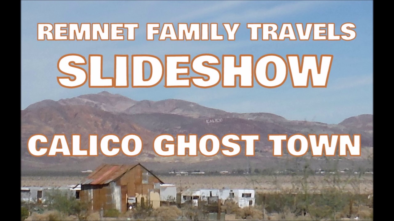 The Remnets Calico Ghost Town Slideshow Remnet Family Travels - YouTube