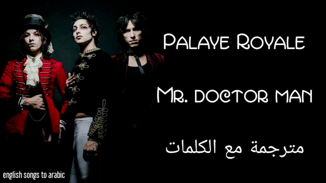 Palaye Royale - Mr. doctor Man - Arabic subtitles/بالاي رويال - السيد ...