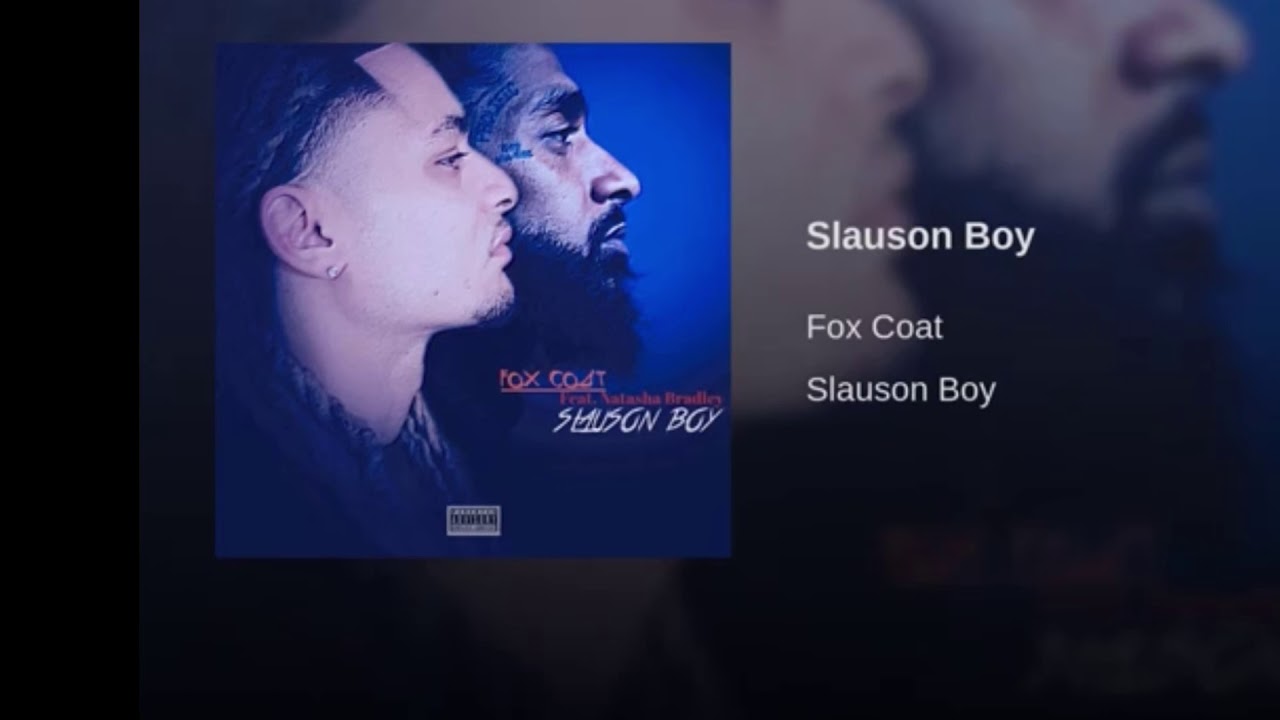 Fox Coat (Feat. Natasha Bradley) - Slauson Boy (Nipsey Hussle tribute ...