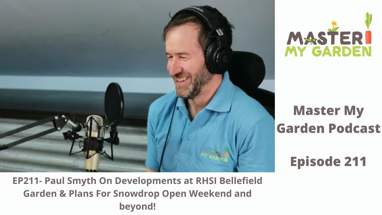 EP211 Paul Smyth On Developments at RHSI Bellefield Garden & Plans For ...