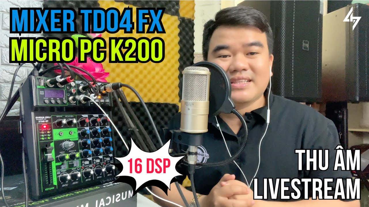 Test Combo Mixer LHS TD-04 FX + Micro Takstar PC K200 Thu Âm Livestream ...