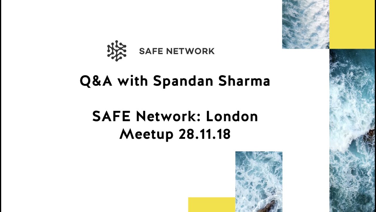 Q&A with Spandan Sharma. SAFE Network: London Meetup 28.11.18 - YouTube