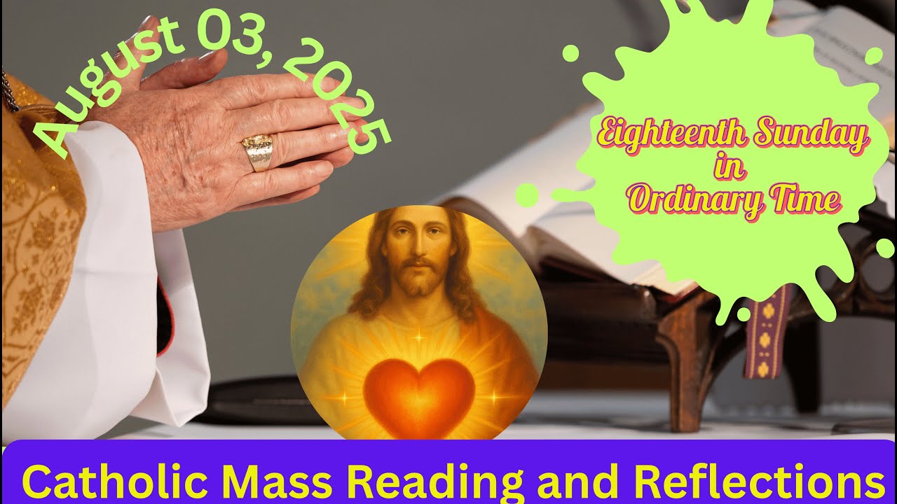 Catholic Mass Reading and Reflections August 3, 2025 Eighteenth Sunday ...