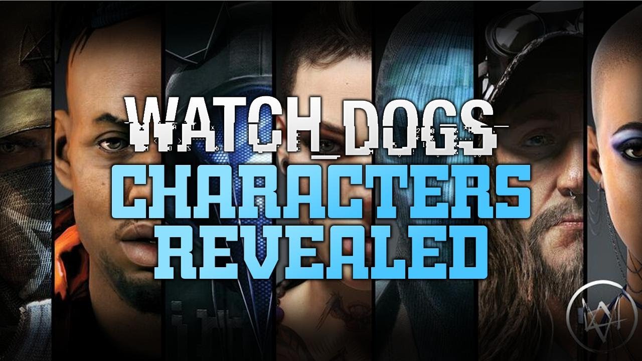 Watch Dogs Main Characters Trailer! Watch Dogs Main Characters (Watch ...