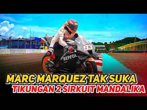 WADUH😱MARC MARQUEZ TAK SUKA DENGAN SIRKUIT MANDALIKA❗BEGINI PENJELASAN NYA