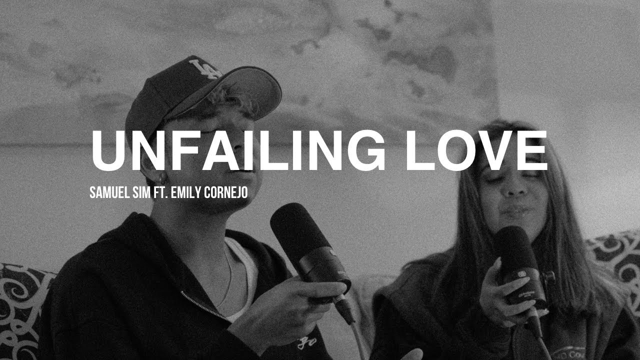 Samuel Sim - Unfailing Love (Feat. Emily Cornejo) - YouTube