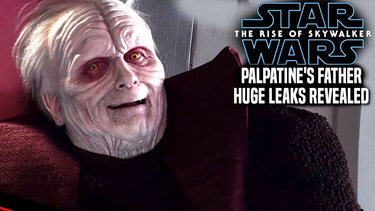 Palpatine's Father! The Rise Of Skywalker HUGE Leaks Revealed (Star ...