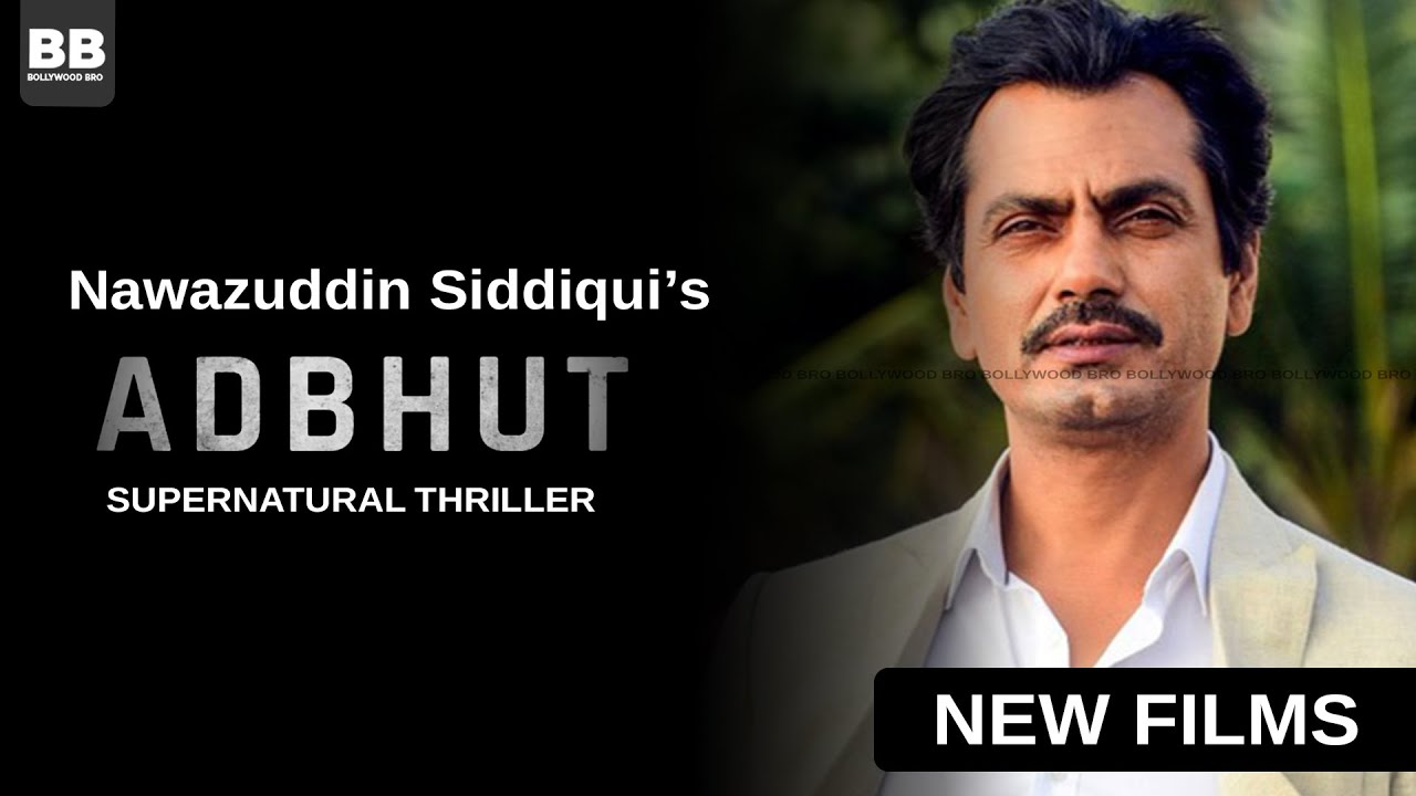 Nawazuddin Siddiqui in Adbhut a Supernatural Thriller Film | Bollywood ...
