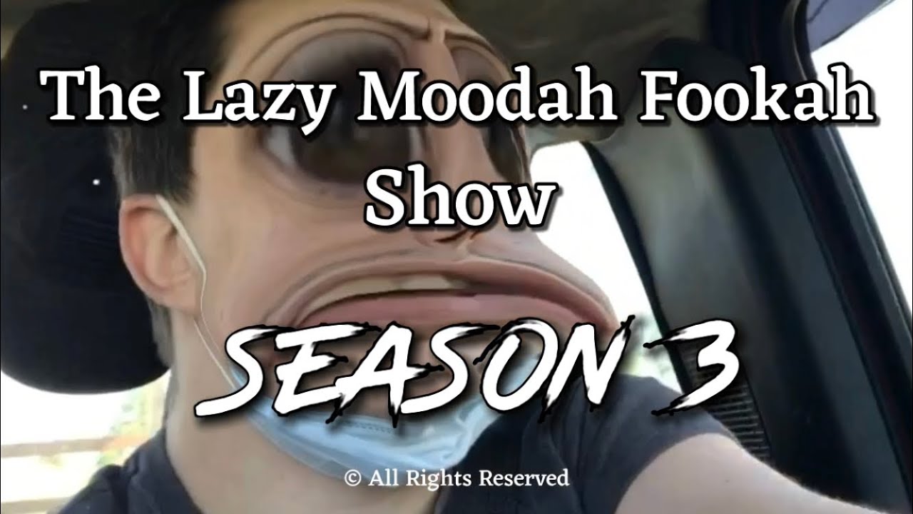 (Season 3) The Lazy Moodah Fookah Show - Full Season Trailer. - YouTube