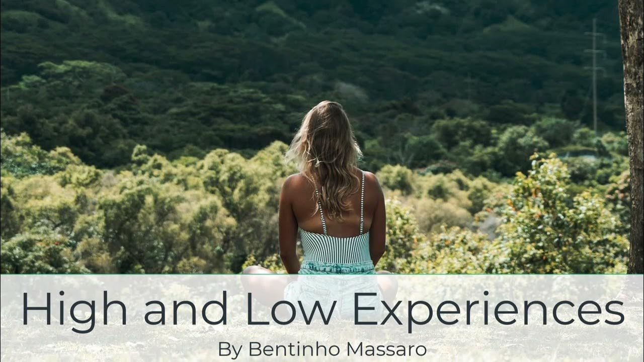 High and Low Experiences | Bentinho Massaro - YouTube