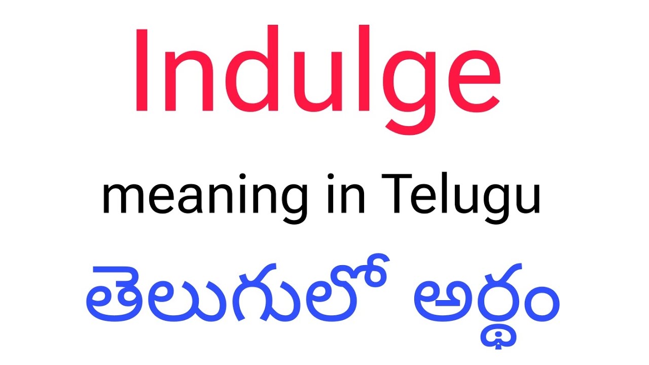 Indulge meaning in telugu || Indulge తెలుగులో అర్థం || Indulge telugu ...