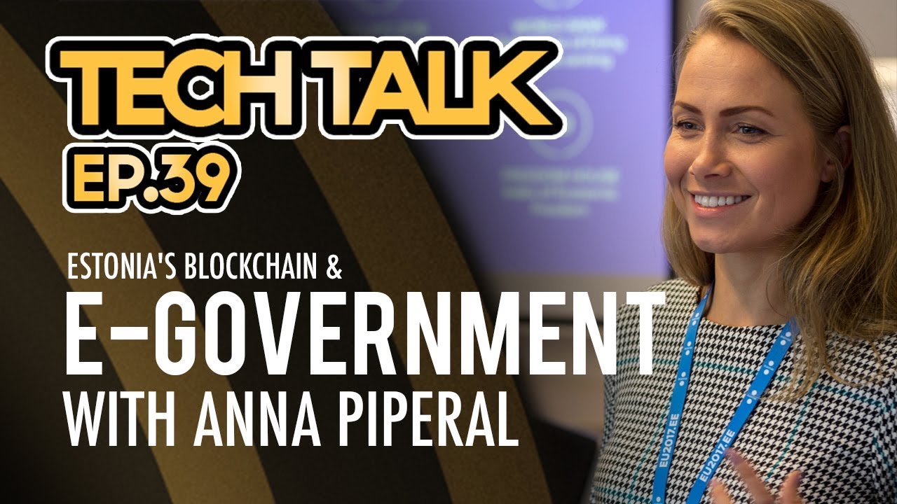 Tech Talk 39: Estonia's Blockchain & e-Government w/ Anna Piperal - YouTube