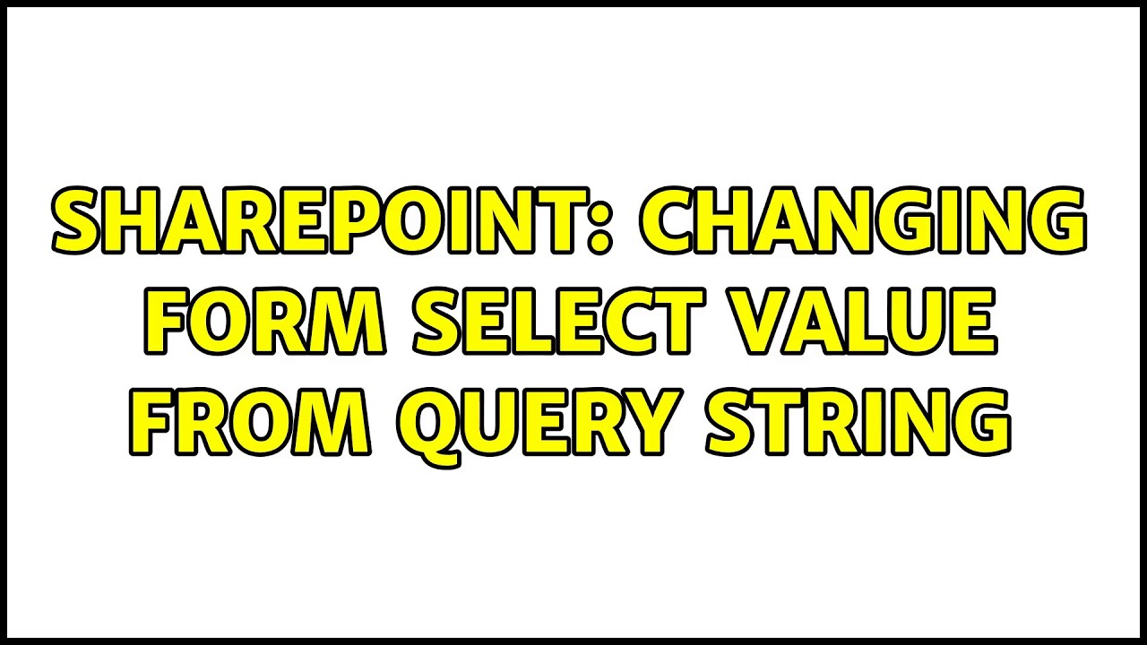 Sharepoint Changing Form Select Value From Query String YouTube sharepoint-changing-form-select-value-from-query-string-youtube