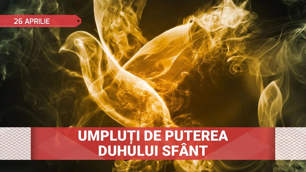 Umpluți de puterea Duhului Sfânt | 26 aprilie | Devoțional - Asemenea ...