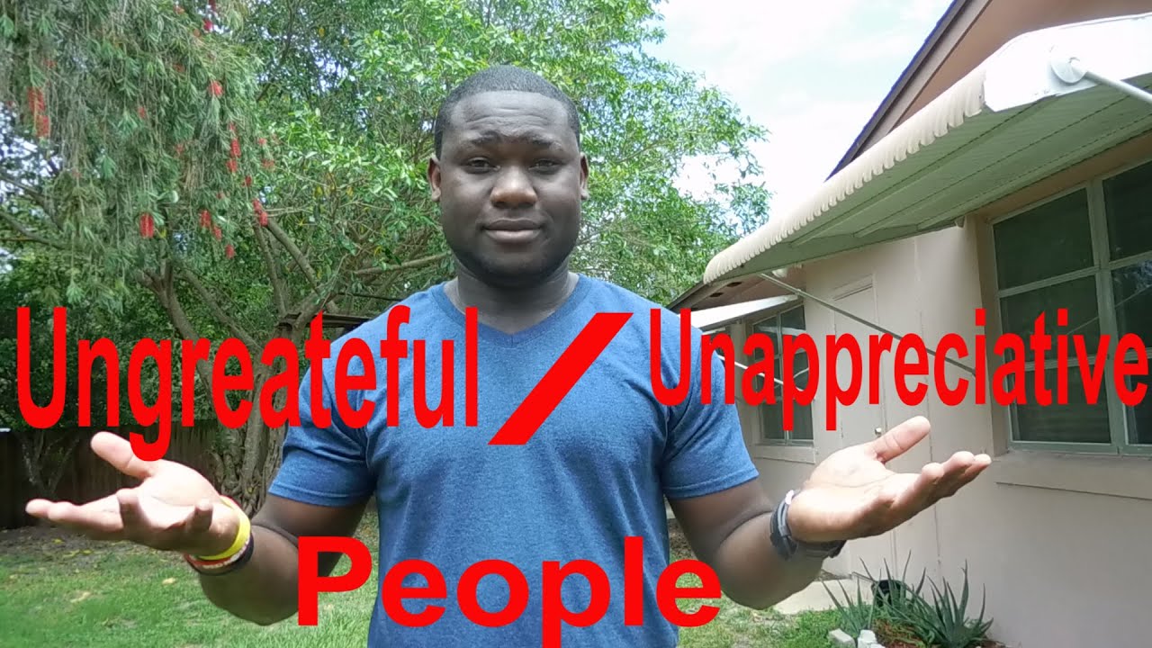 Unappreciative/Ungrateful People #JVLOGS - YouTube