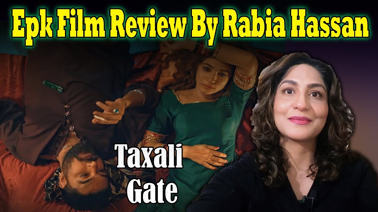 'Taxali Gate' Film Review By Rabia Hassan | Epk Review - YouTube
