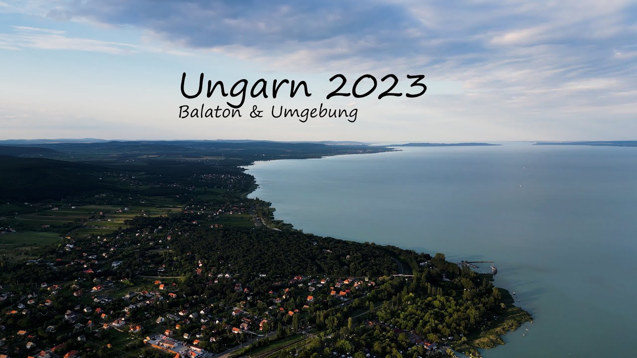 Ungarn - Balaton & Umgebung - Drohnenaufnahmen (4K) - YouTube