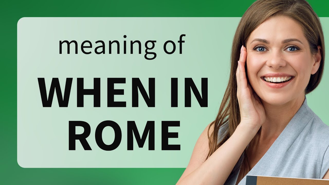 Understanding "When in Rome": An English Idiom Explained - YouTube