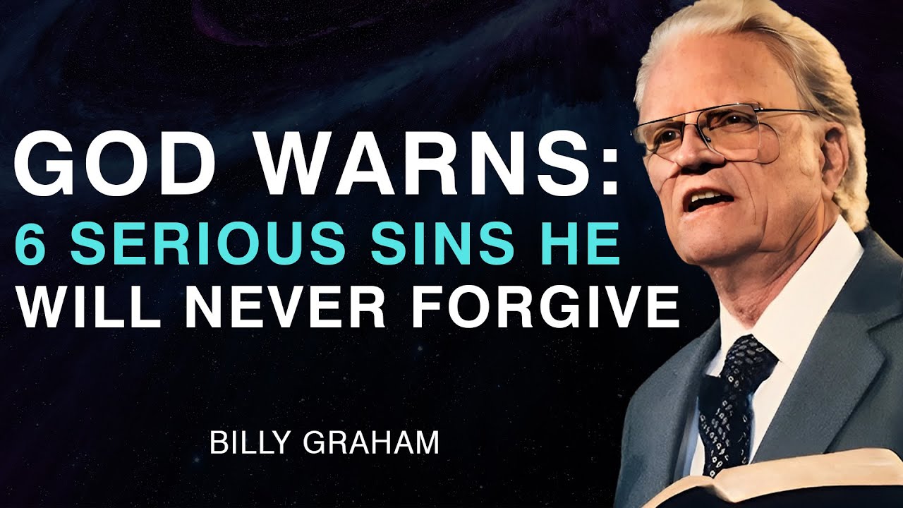 God Warns: 6 Serious Sins He Will Never Forgive | Billy Graham - YouTube