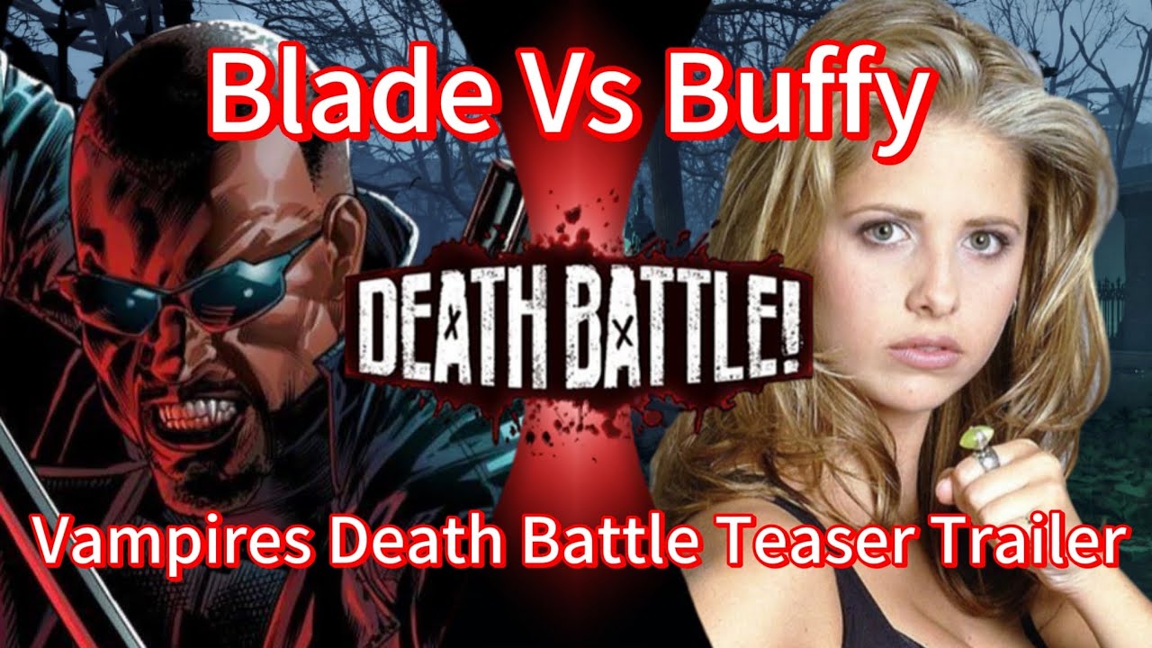 Blade Vs Buffy Death Battle Vampires Slayers Teaser - YouTube