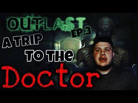 OUTLAST | Ep.3 | A TRIP TO THE DOCTOR - YouTube