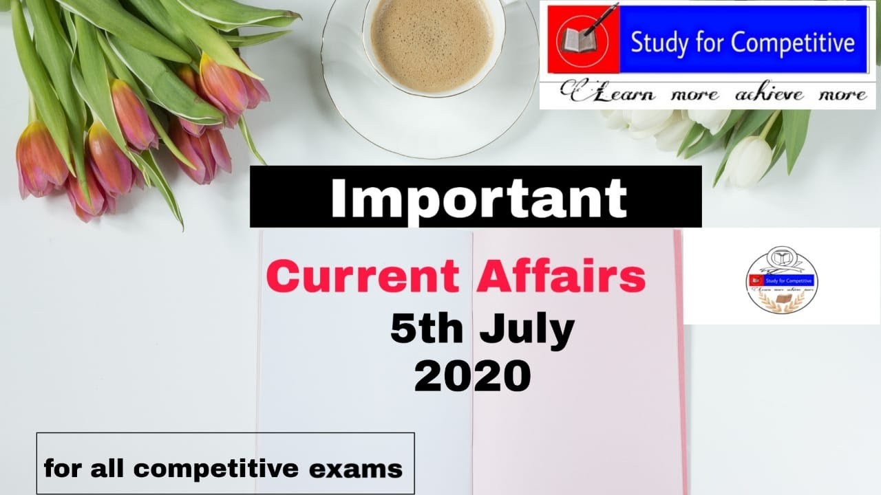 5th July Current Affairs 2020 | Daily Current Affairs | Study for ...