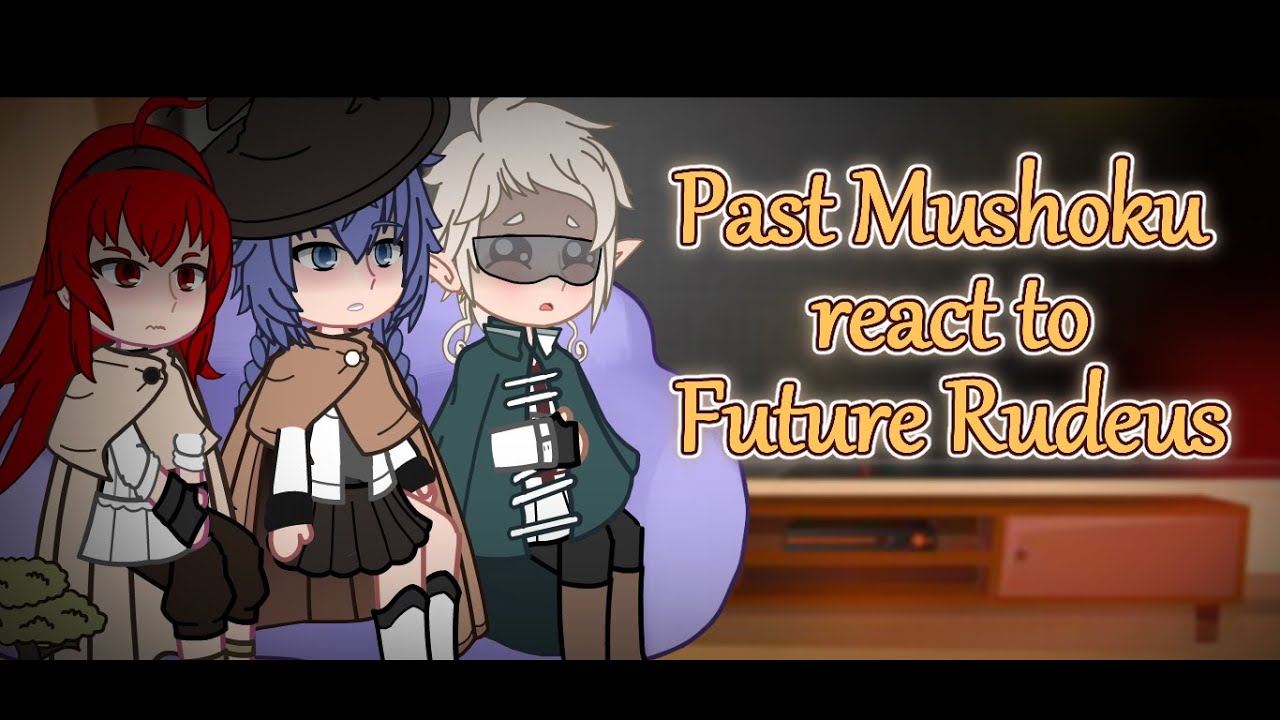 Mushoku Tensei react to Future Rudeus - gacha club (extras) - YouTube