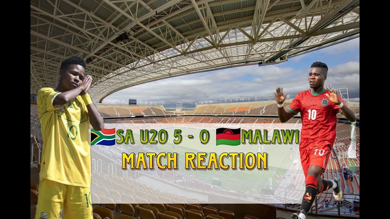 SA u20 5 - 0 malawi u20 Afcon Cosafa match reaction | siya mabena | emile witbooi | shandre ...
