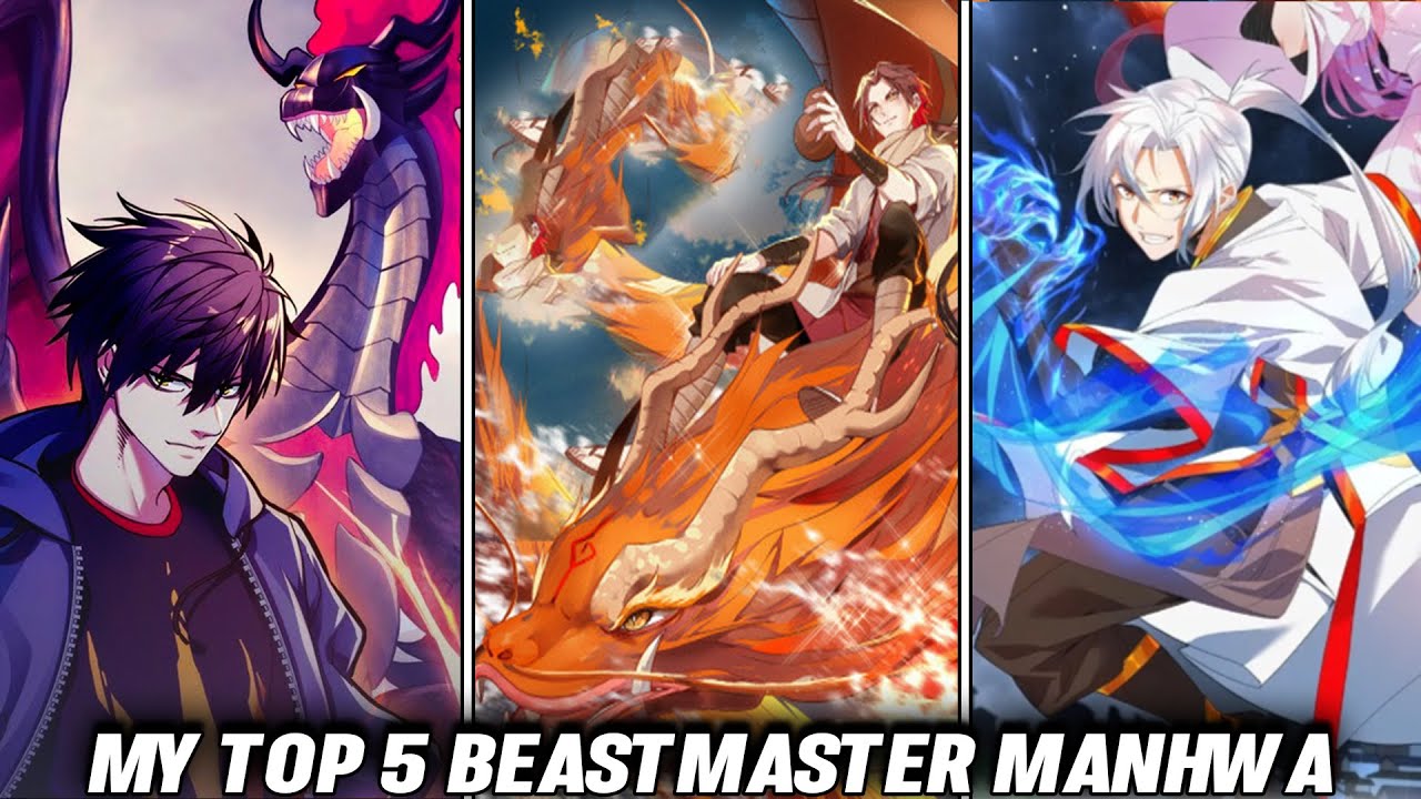 My Top 5 Best Manhwa/Manhua With Monster Tamer MC or Beastmaster - YouTube