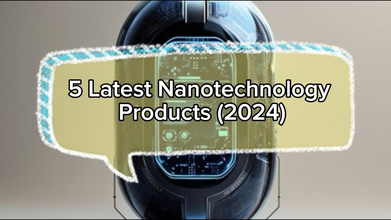 Nanotechnology Future Products