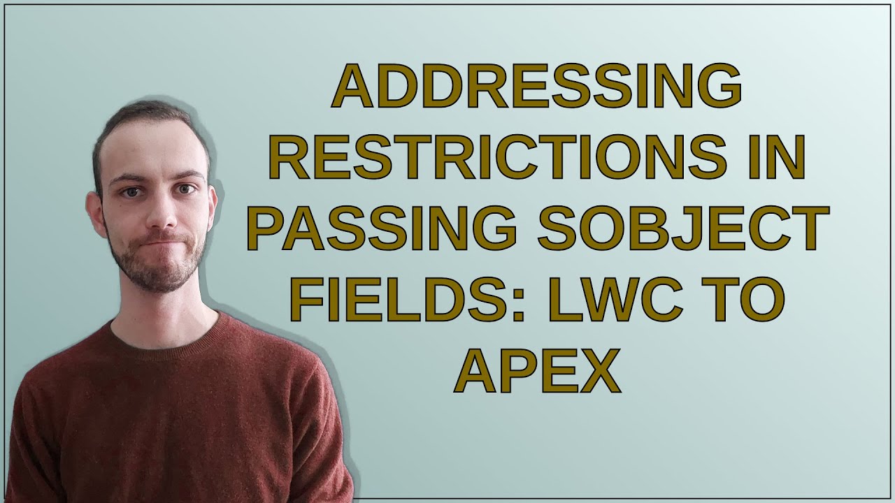Salesforce Addressing Restrictions In Passing Sobject Fields Lwc To 6259
