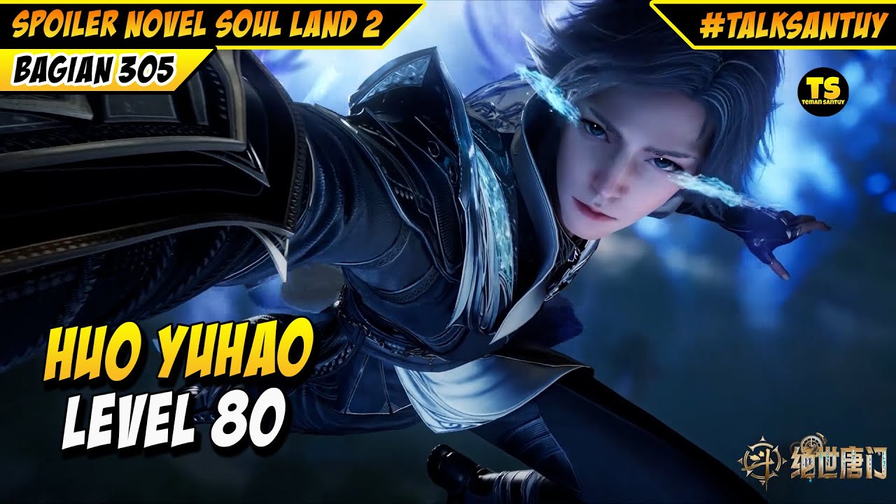 LEVEL 80 🔥 HUO YUHAO MAKIN OP - SOUL LAND 2 BAGIAN 305 - YouTube