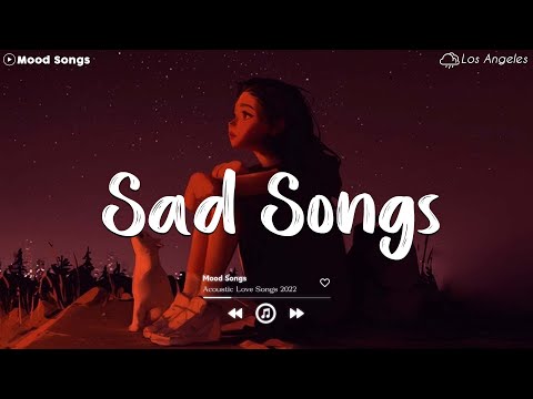 Sad Songs 😥 Sad Songs Playlist 2022 ~Depressing Songs Playlist 2022 That Will Make You Cry