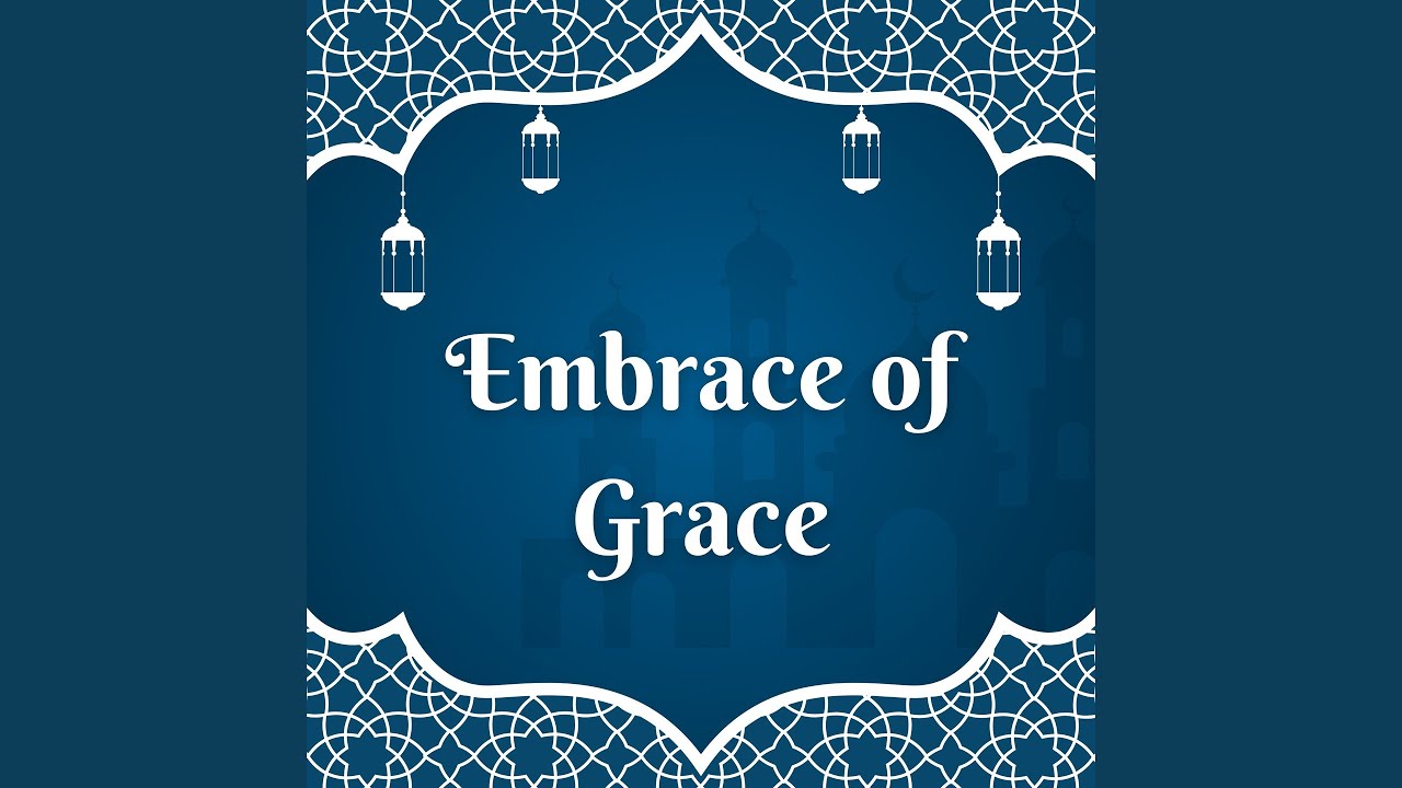 Embrace of Grace - YouTube