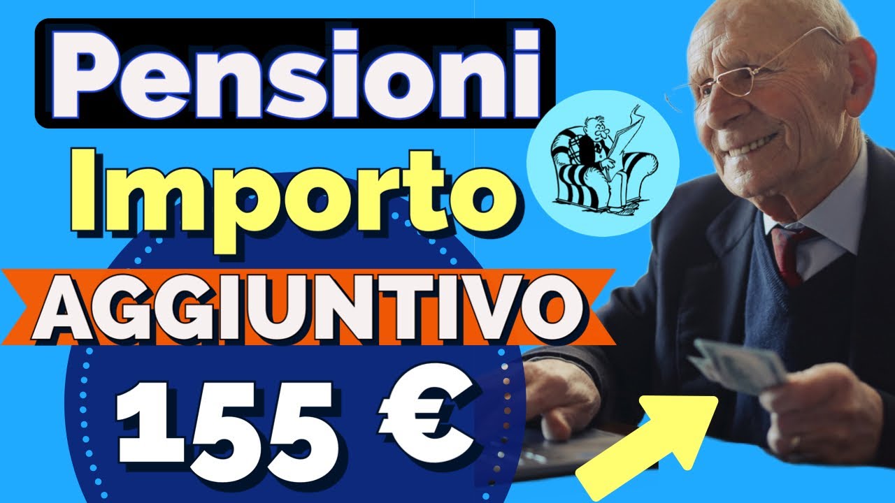 💶 IMPORTO AGGIUNTIVO ALLE PENSIONI al MINIMO 155 € 💰 (BONUS TREDICESIMA ...