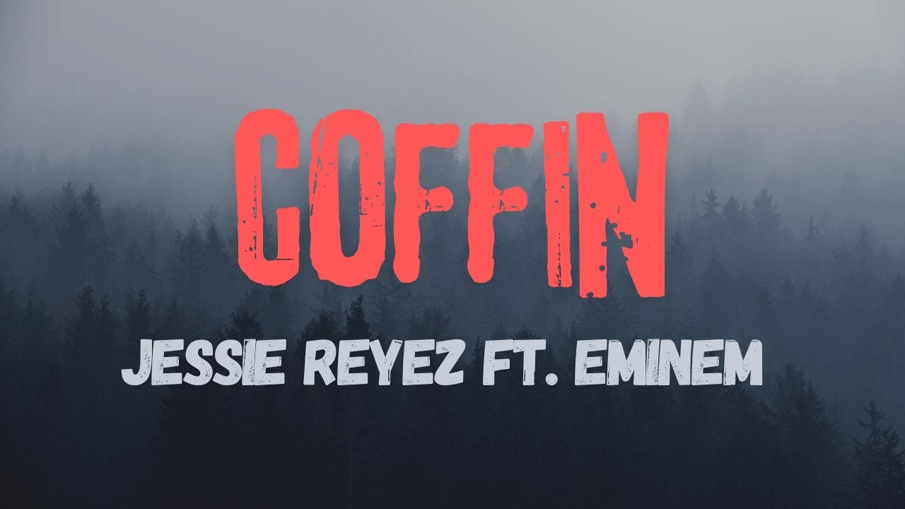 Jessie Reyez "Coffin" Ft. Eminem [Lyrics] - YouTube
