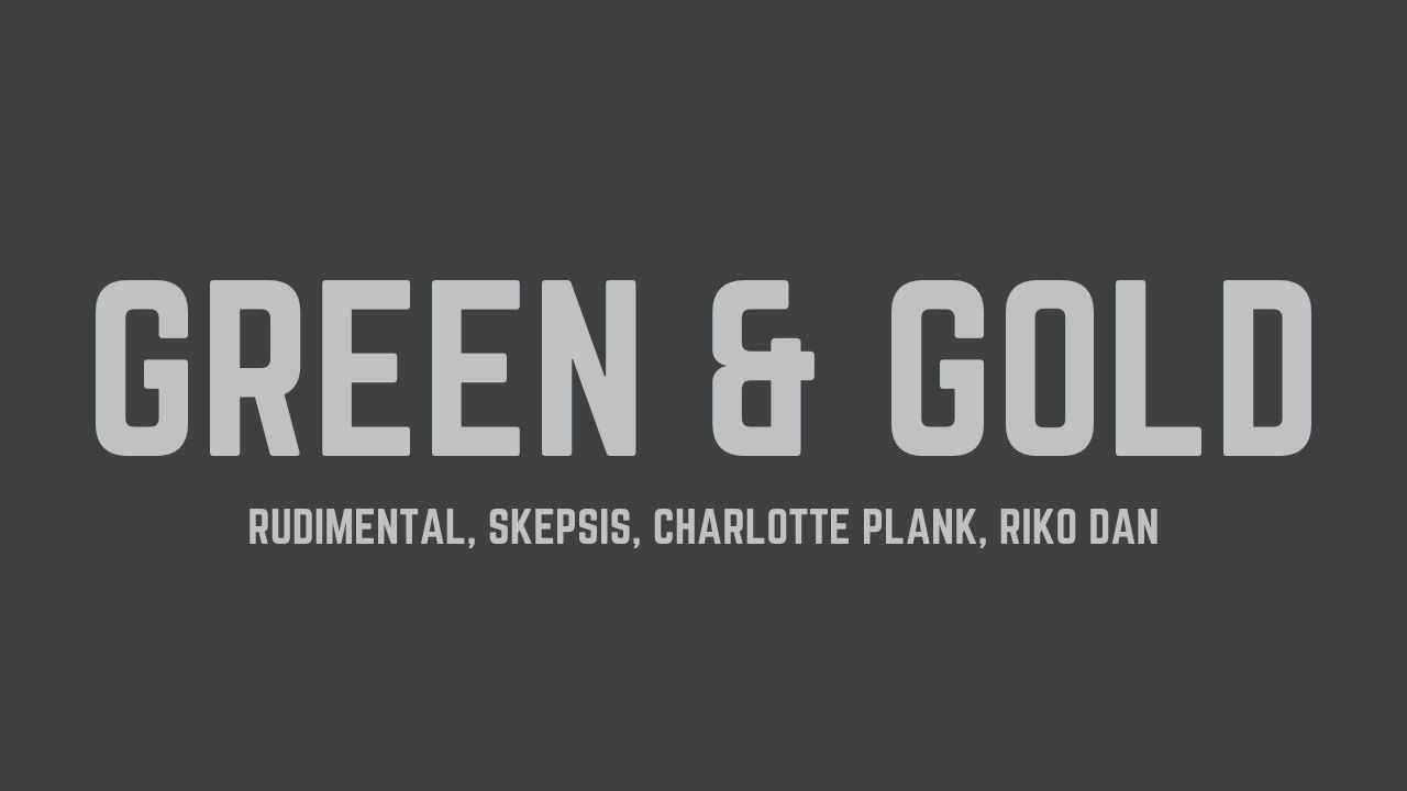 Rudimental & Skepsis - Green & Gold (feat. Charlotte Plank & Riko Dan ...