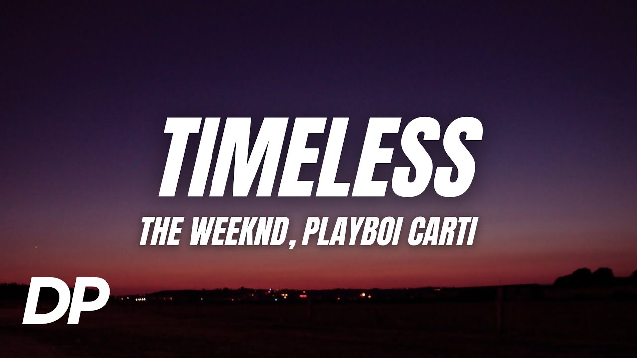 The Weeknd, Playboi Carti - Timeless (Lyrics) - YouTube