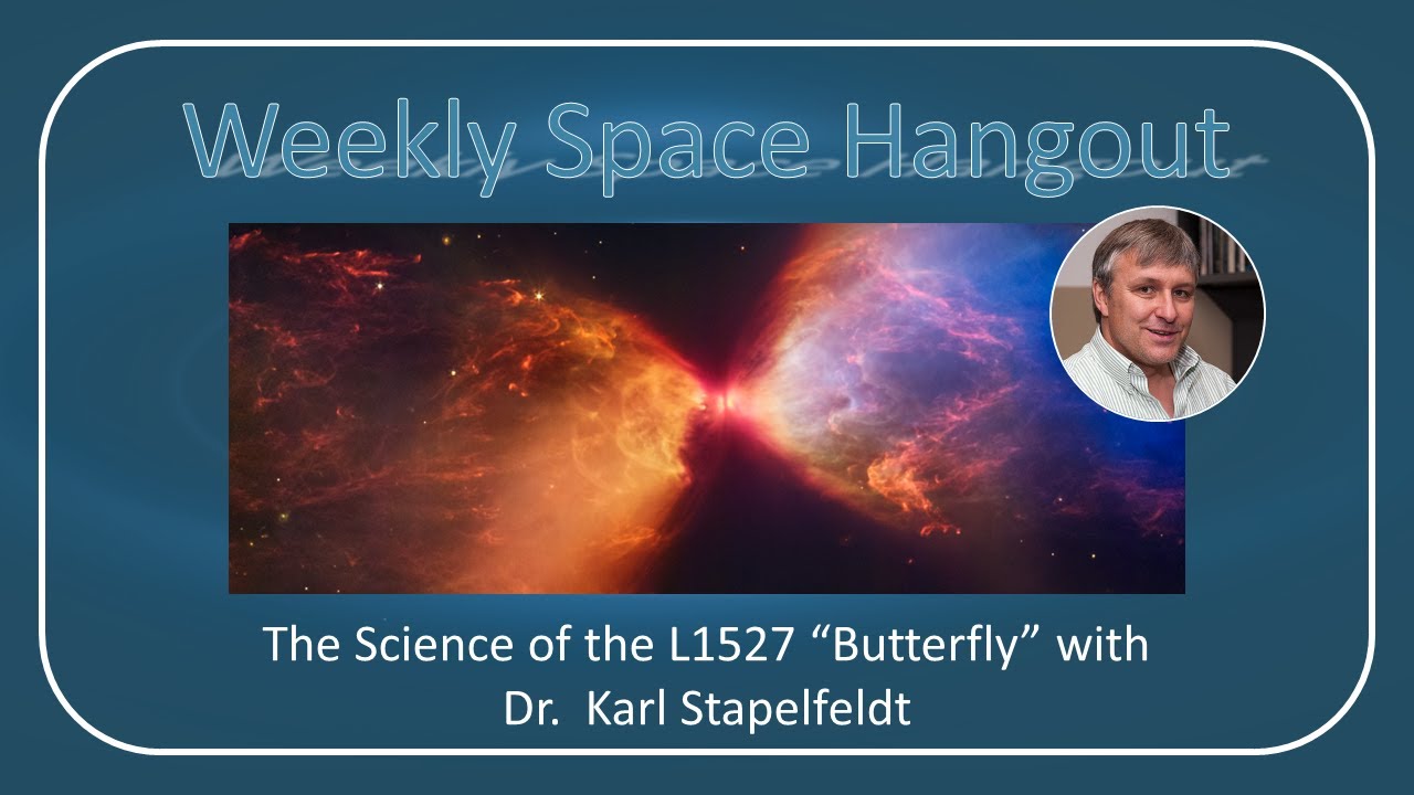 Weekly Space Hangout: 07-DEC-2022: The Science of the L1527 "Butterfly ...