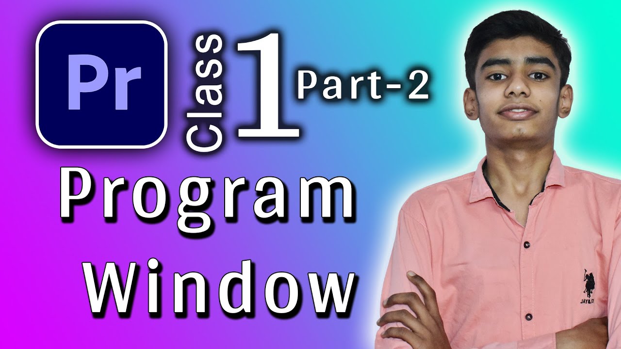 Adobe Premiere Pro Class-1 (Part-2) | Program Window | @alakhmedia ...