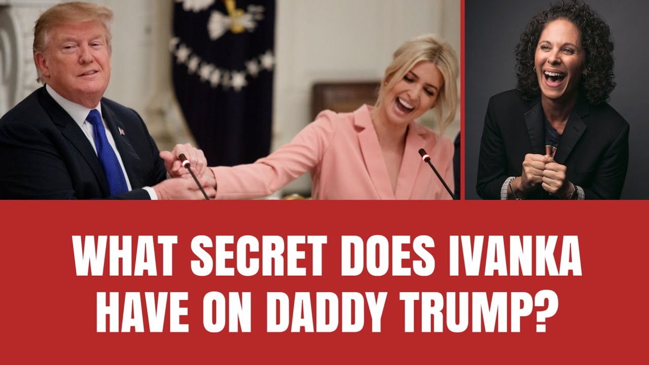 What Does Ivanka Have on Her Daddy Donald Trump? - YouTube