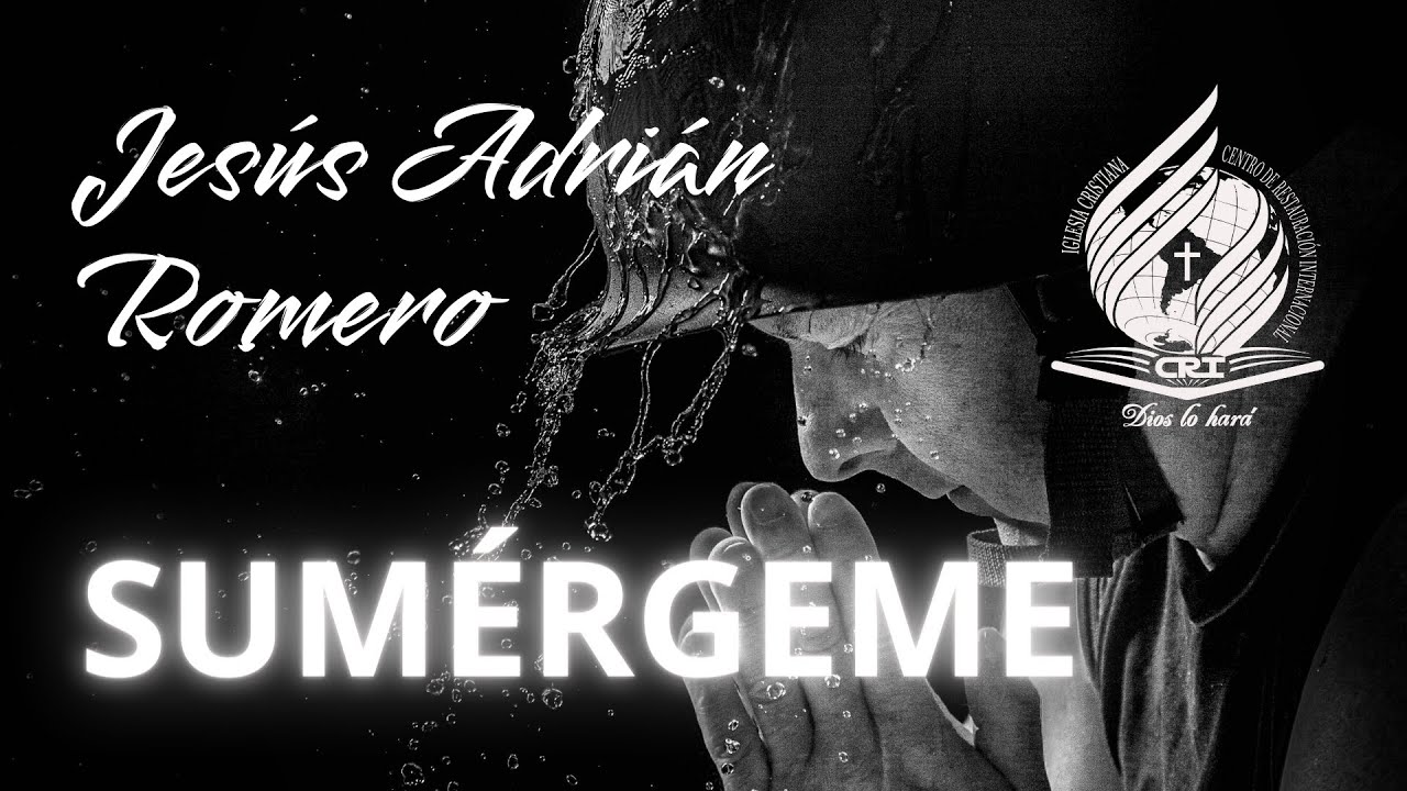 SUMÉRGEME - Jesús Adrián Romero (Letra) - YouTube