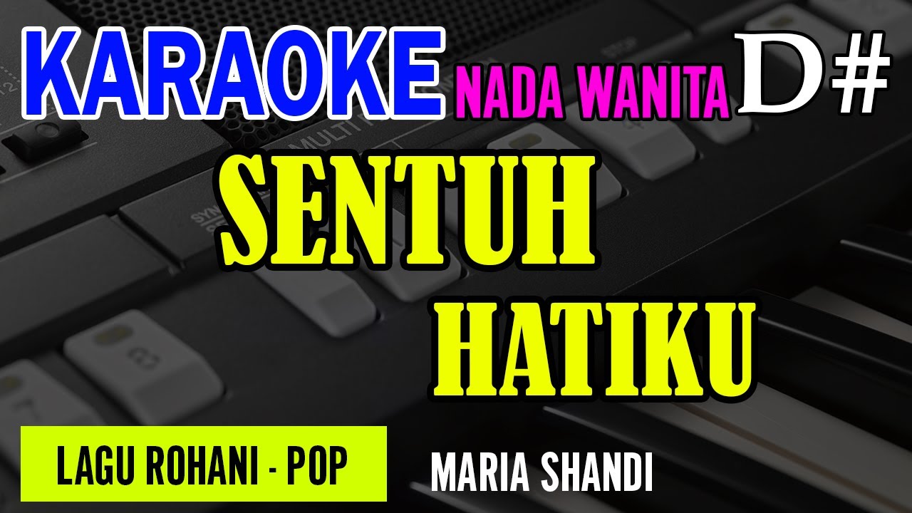 SENTUH HATIKU - MARIA SHANDI - NADA WANITA D# | KARAOKE / LIRIK | LAGU ...