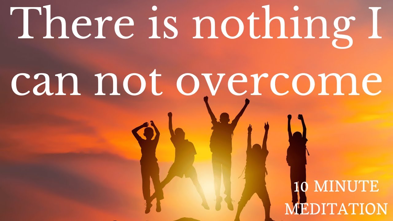 There is nothing I can not overcome - Daily Guided Meditation - YouTube