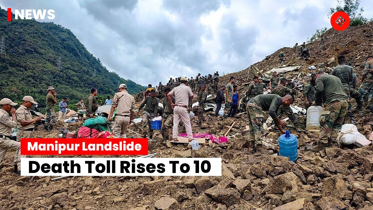 Manipur Landslide: Two More Bodies Recovered, Death Toll Rises To 10 ...