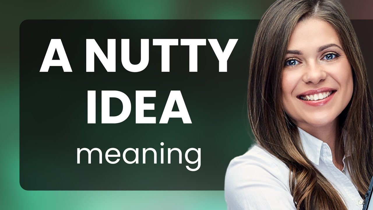Unraveling Idioms: The Meaning of "A Nutty Idea" - YouTube