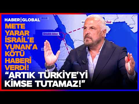 TÜRKİYE O BÖLGELERE GİRDİ! Mete Yarar'dan İsrail'i Yunanistan'ı Yıkan İstihbarat!